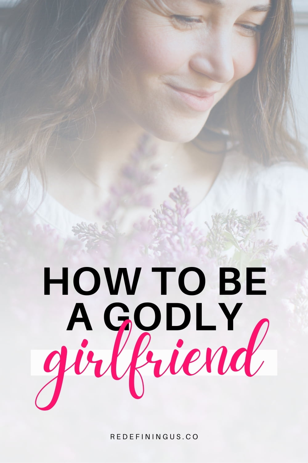 4 PROVEN Tips On How to Be a Godly Girlfriend